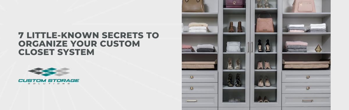 7 Little-Known Secrets to Organize Your Custom Closet System – Dulceny